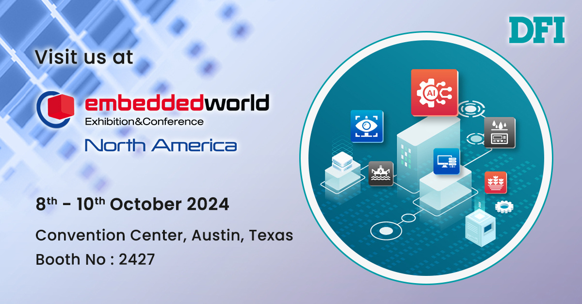 Experience Cutting Edge Technology at Embedded World NA 2024 | DFI